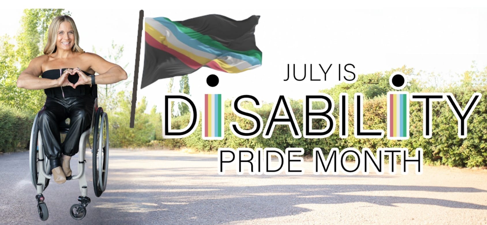 A Recap of My Journey through Disability Pride Month | July 2024